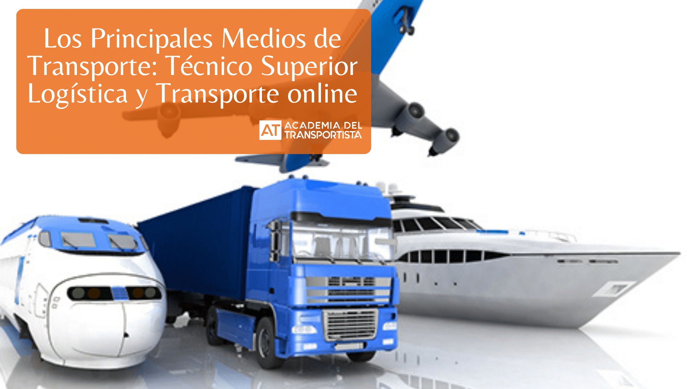Los Principales Medios de Transporte: Técnico Superior Logística y ...