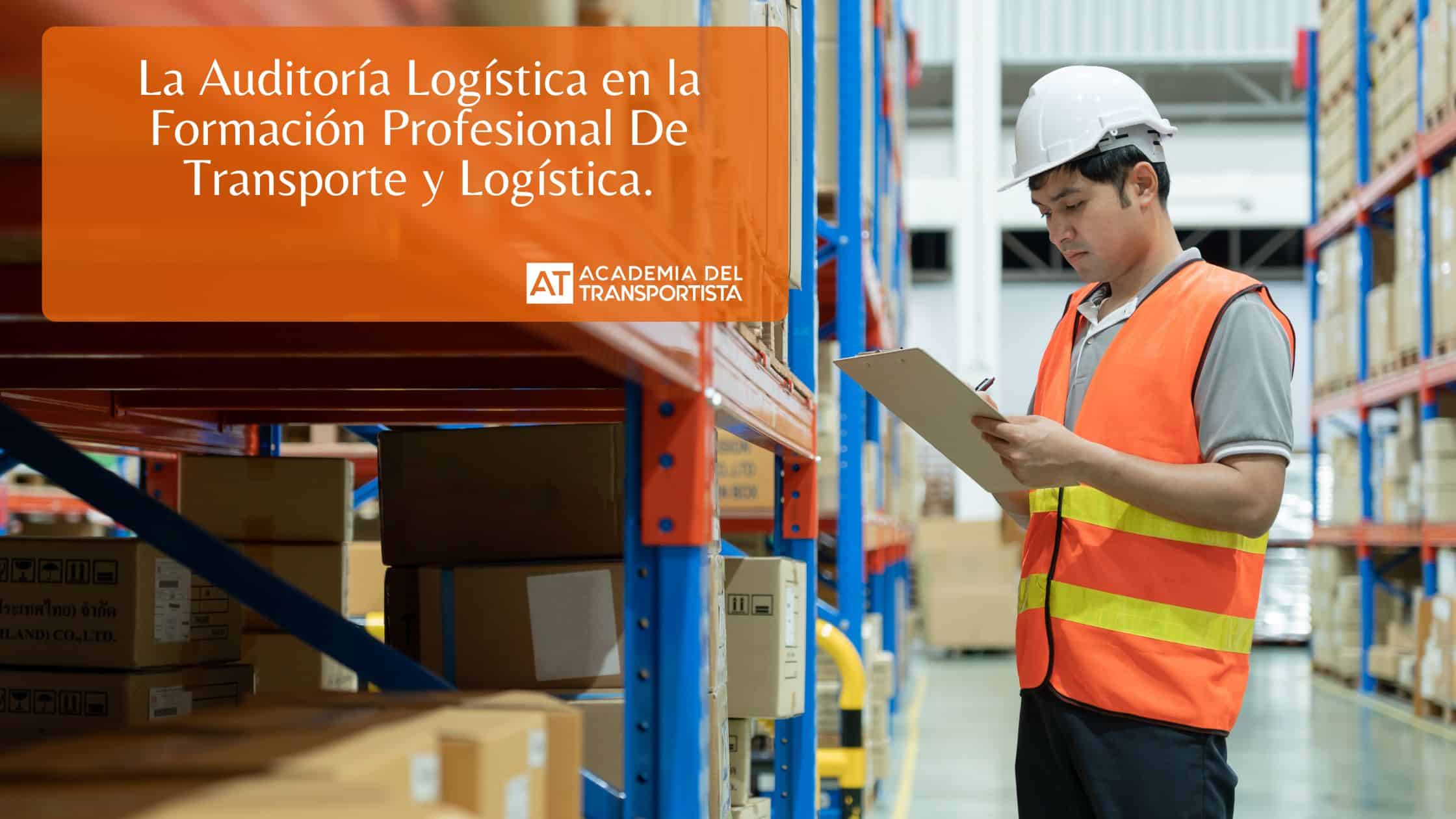 FP En Transporte y Logística en 2025: La Auditoría Logística.